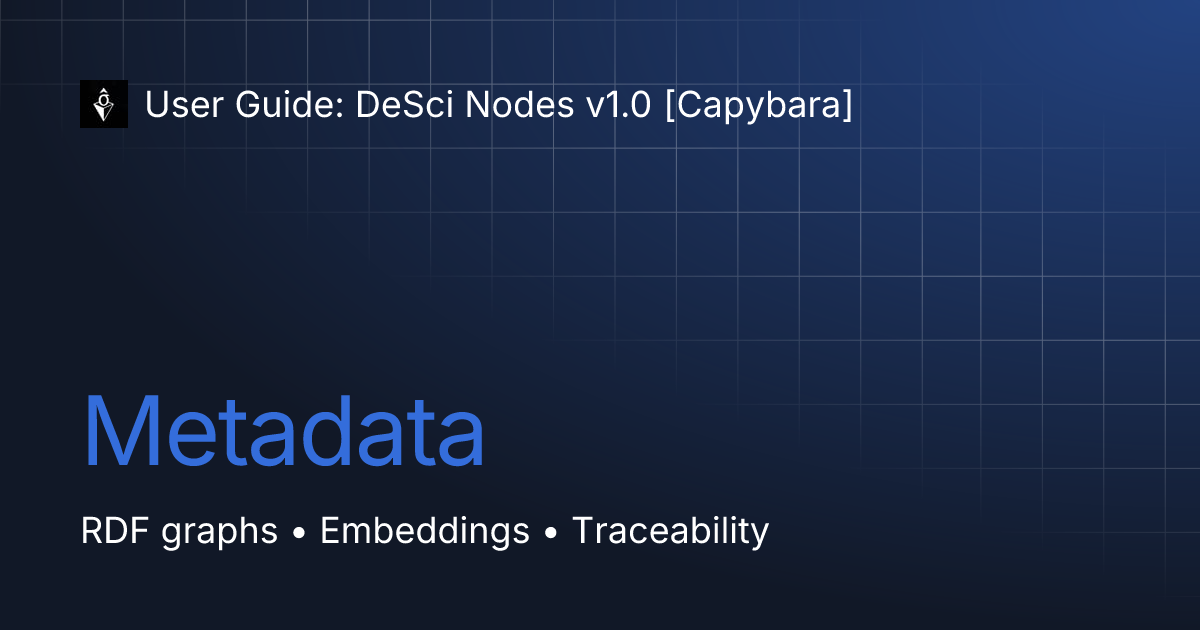 Metadata | User Guide: DeSci Nodes v1.0 [Capybara]