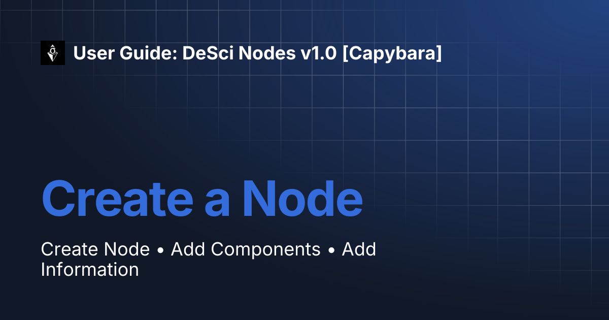 Create a Node | User Guide: DeSci Nodes v1.0 [Capybara]