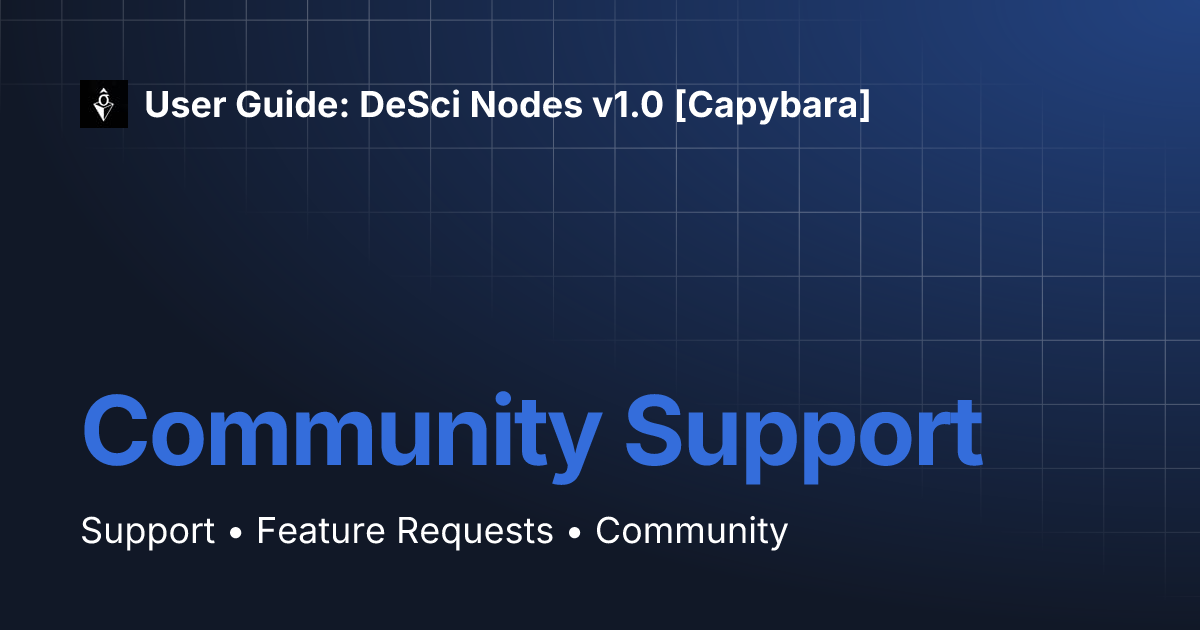 Community Support | User Guide: DeSci Nodes v1.0 [Capybara]