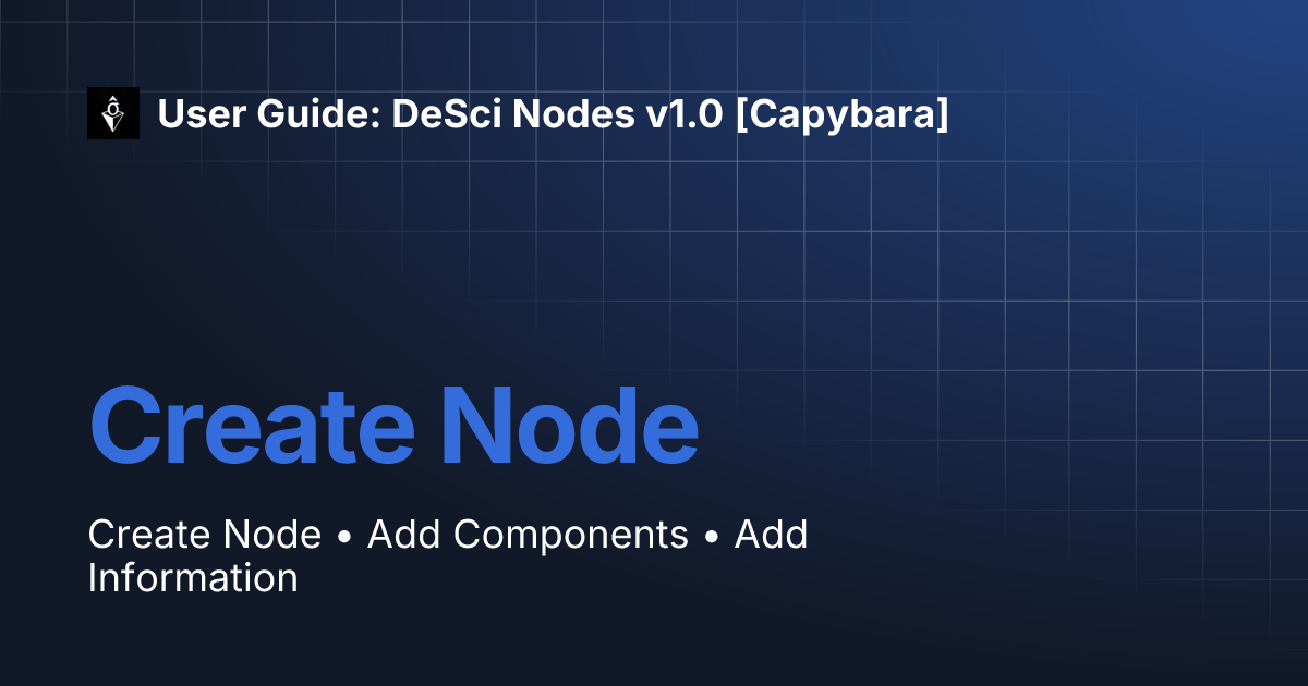 Create Node | User Guide: DeSci Nodes v1.0 [Capybara]