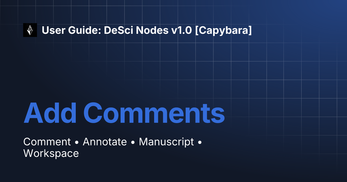 Add Comments | User Guide: DeSci Nodes v1.0 [Capybara]