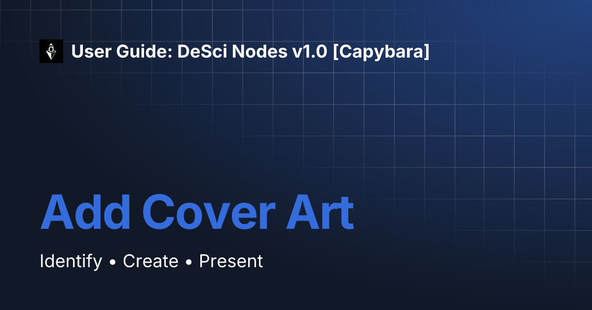 Add Cover Art | User Guide: DeSci Nodes v1.0 [Capybara]